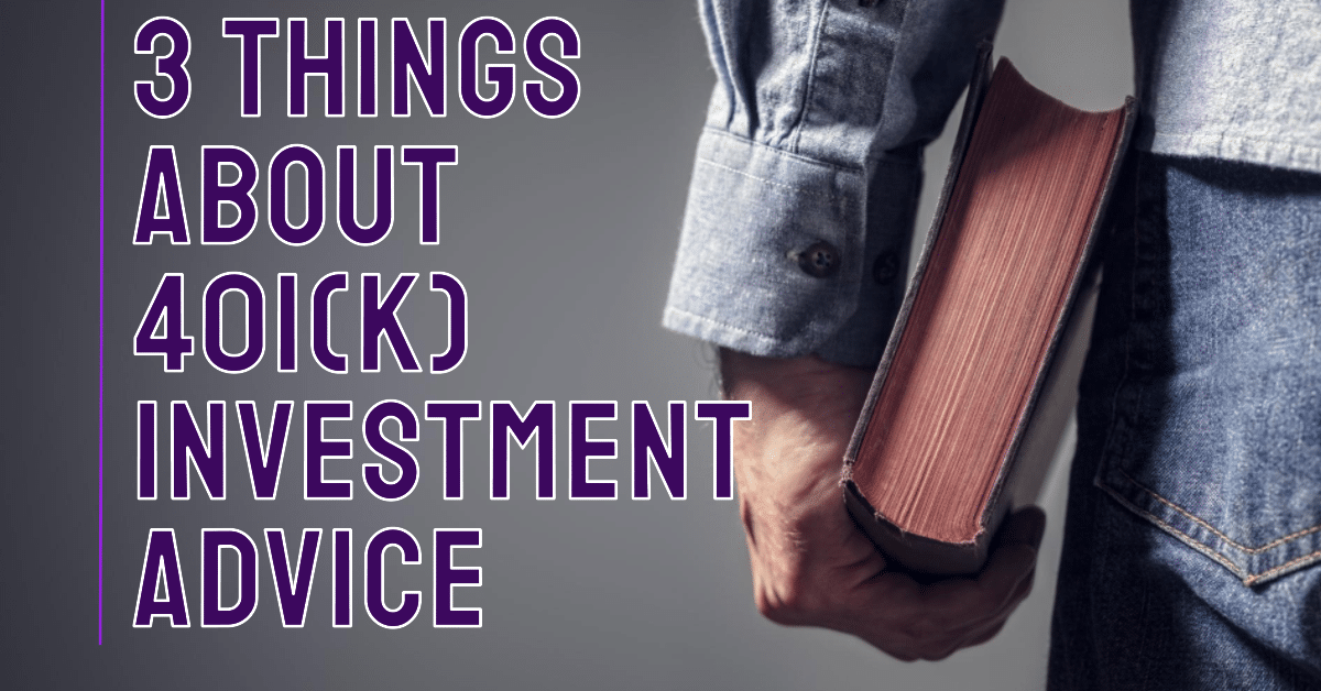 3 things I have learned about individual 401(k) investment advice ...